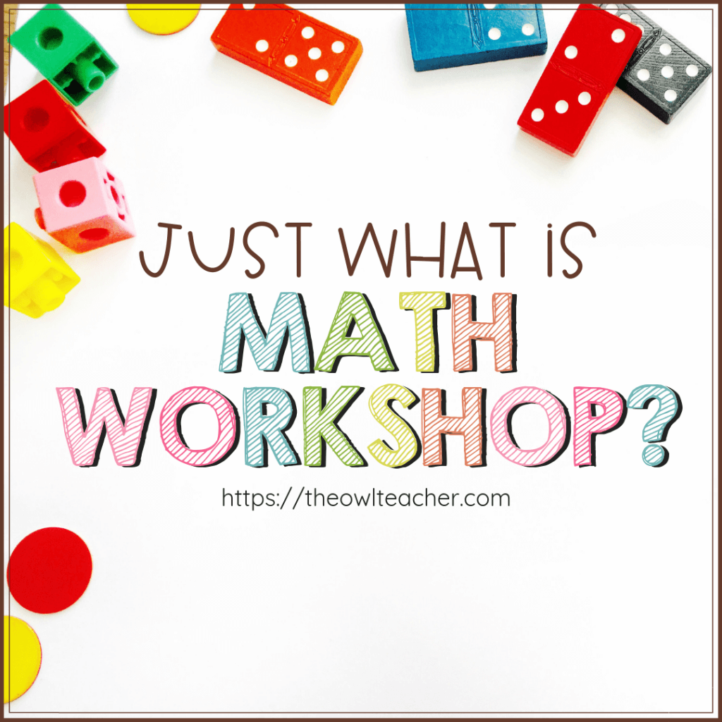 Everything You Need to Know to Successfully Run Math Workshop - The Owl ...