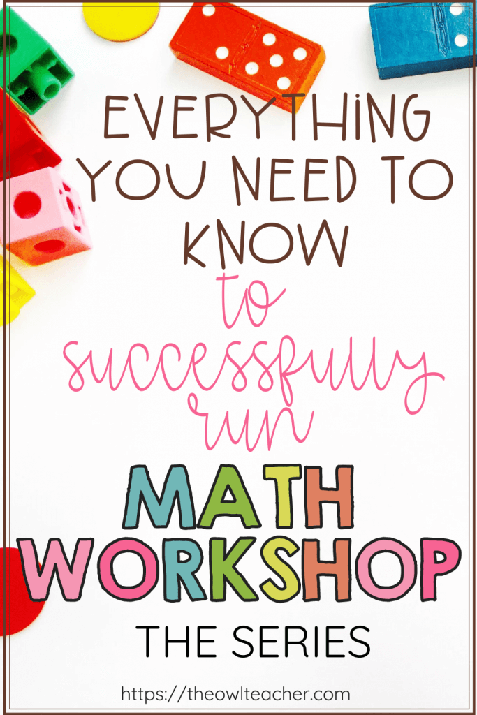 Everything You Need to Know to Successfully Run Math Workshop - The Owl ...