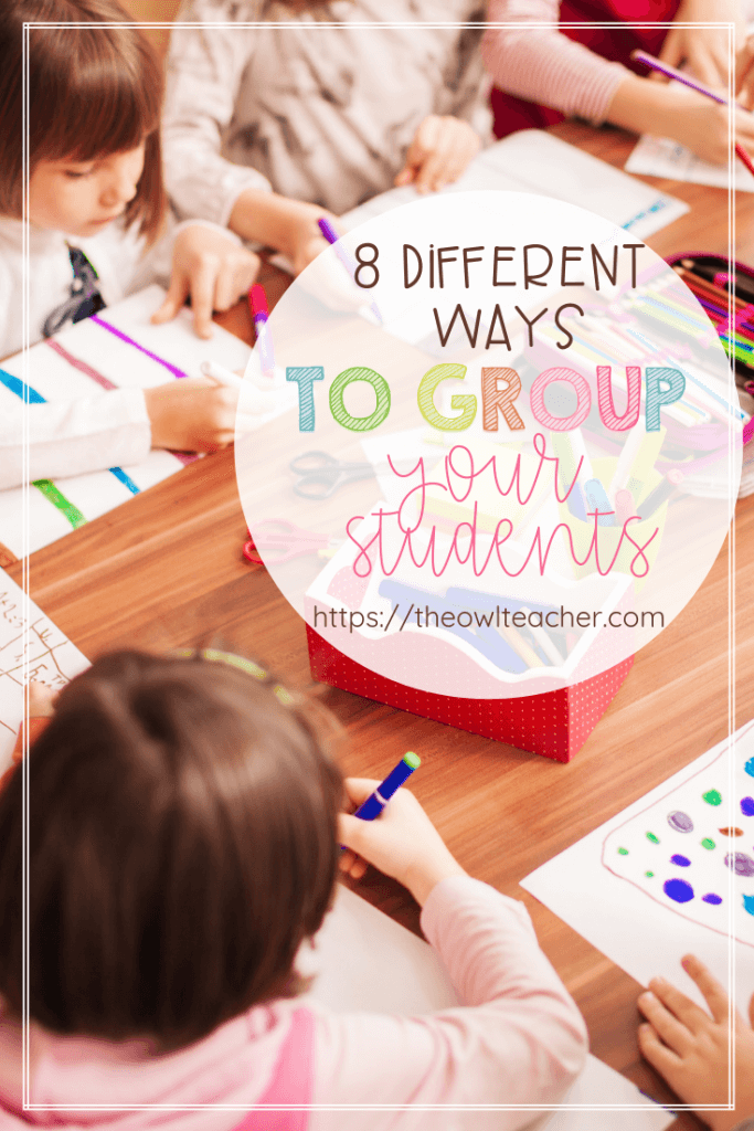 8 Different Ways to Group Your Students - The Owl Teacher