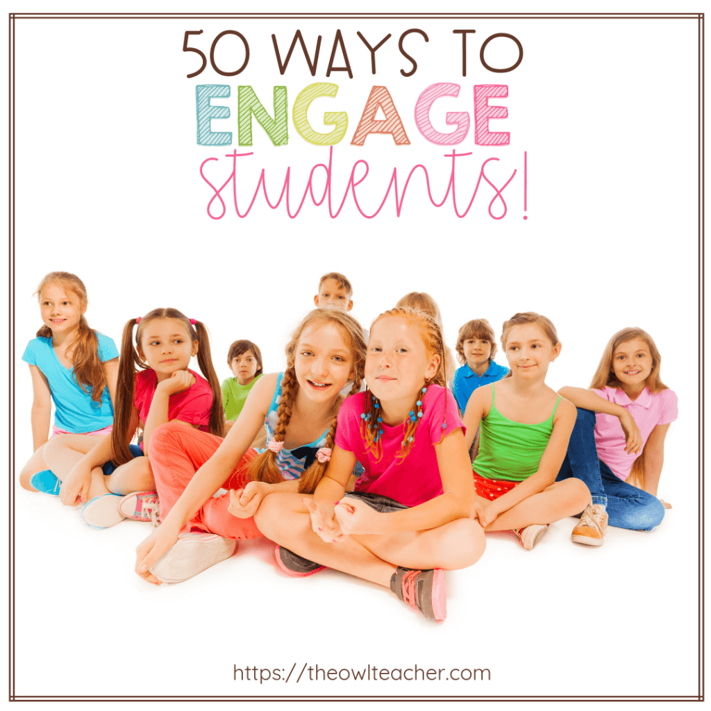 50 Practices that Engage Students - The Owl Teacher