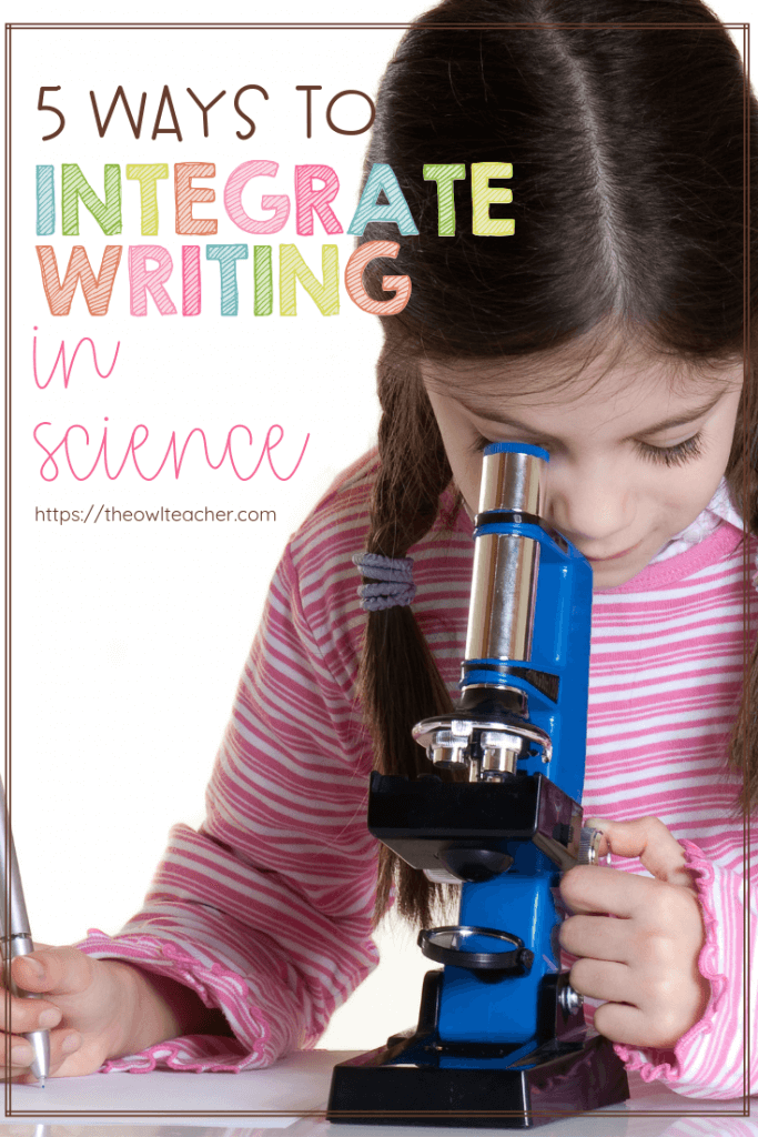 5 Ideas on How to Integrate Writing into Science - The Owl Teacher
