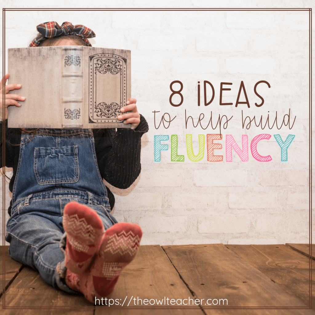 8 Ideas to Help Build Fluency - The Owl Teacher