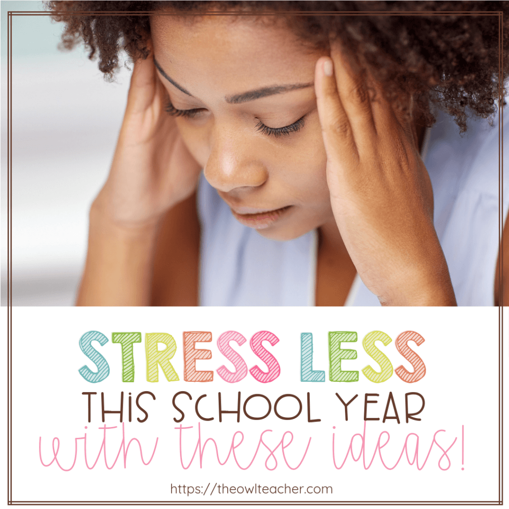 Stress Less This School Year (with These Ideas) - The Owl Teacher