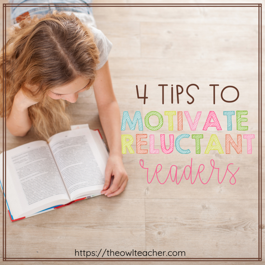 4 Tips to Motivate Reluctant Readers - The Owl Teacher