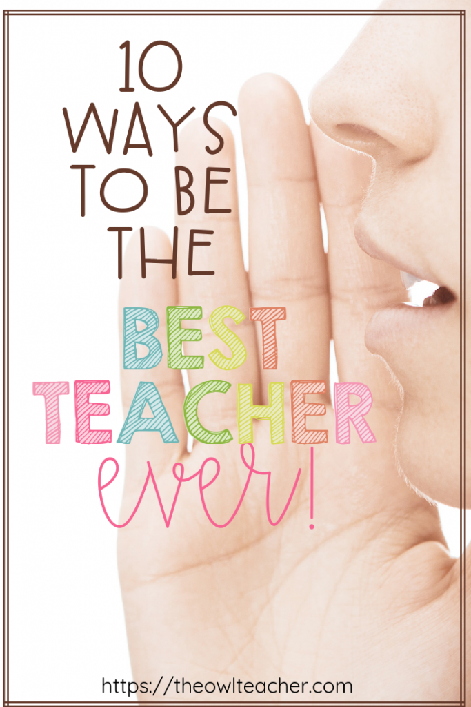 10 Ways to Be the Best Teacher Ever - The Owl Teacher