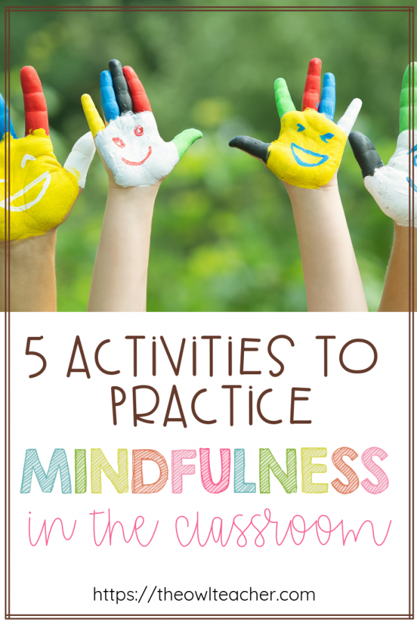 5 Activities to Practice Mindfulness in Your Classroom - The Owl Teacher