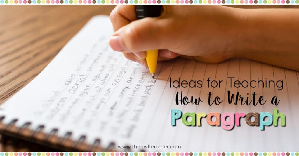 Ideas for Teaching How to Write a Paragraph - The Owl Teacher