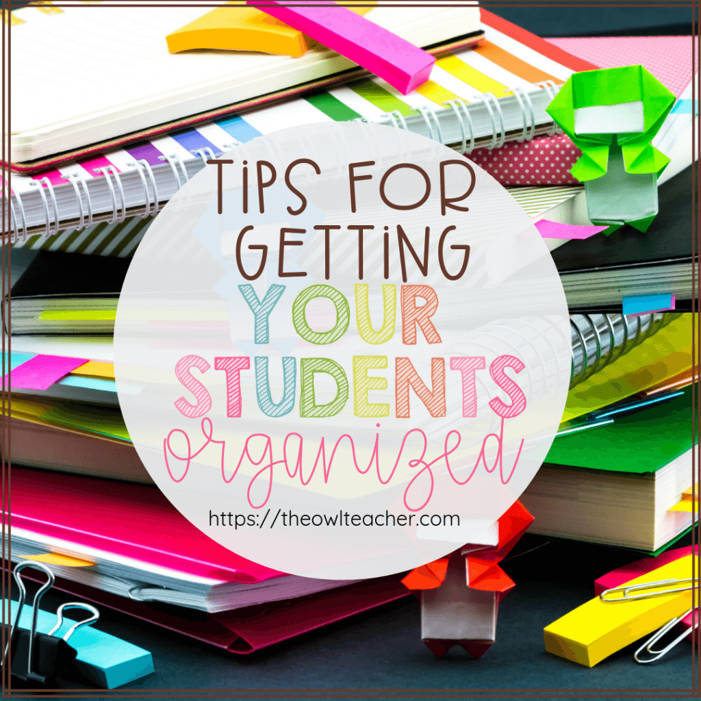 Tips to Get your Students Organized - The Owl Teacher