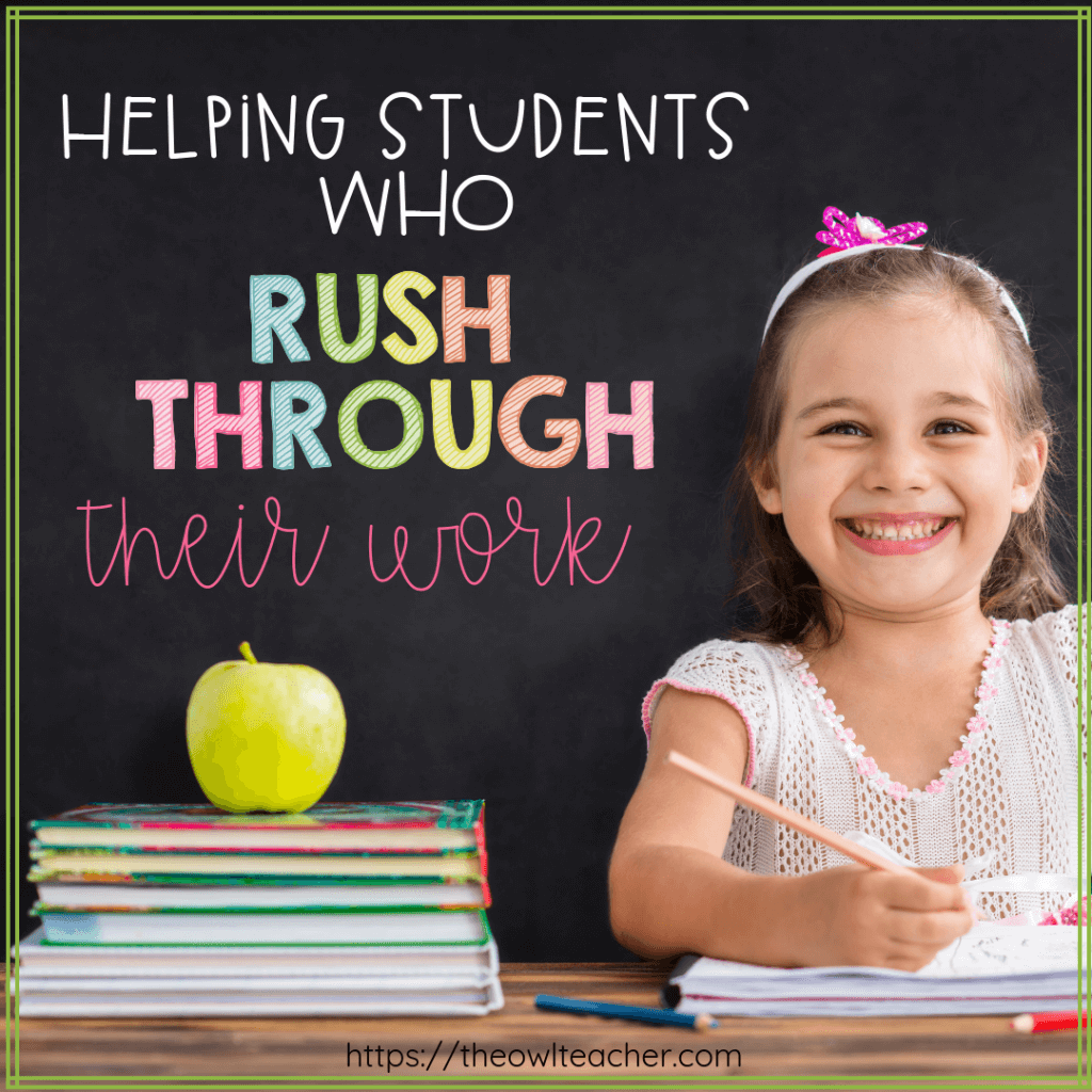 Helping Students Who Rush Through Their Work - The Owl Teacher