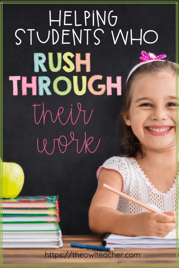 Helping Students Who Rush Through Their Work - The Owl Teacher