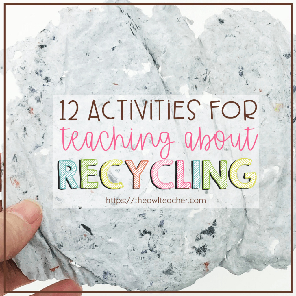12 Activities for Teaching About Recycling - The Owl Teacher