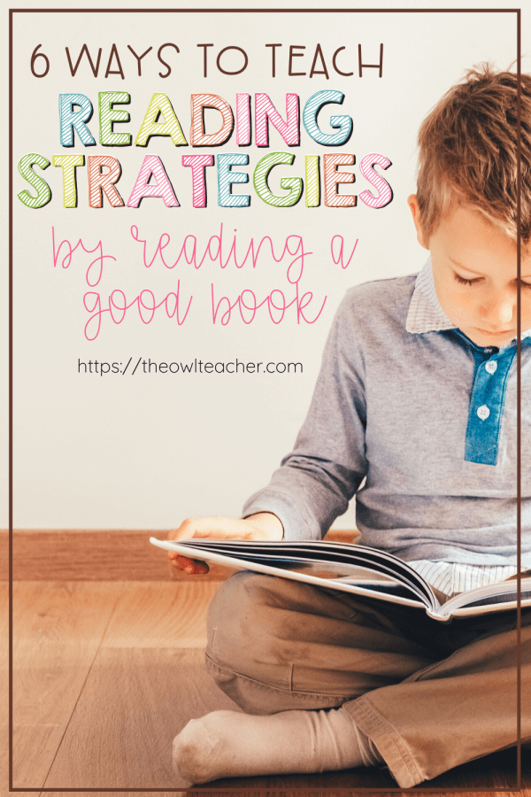 6 Ways to Teach Reading Strategies by Reading a Good Book - The Owl Teacher