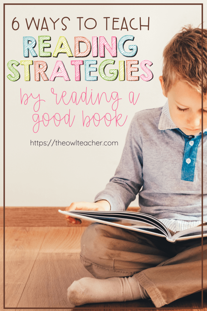 6 Ways to Teach Reading Strategies by Reading a Good Book - The Owl Teacher