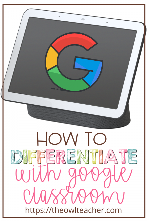 How to Differentiate With Google Classroom - The Owl Teacher