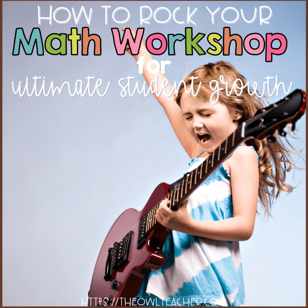 How to Rock Your Math Workshop for Ultimate Student Growth - The Owl ...