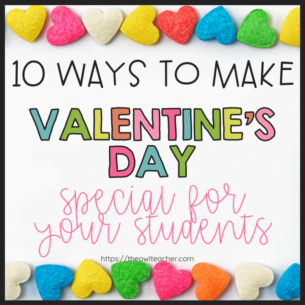 10 Ways to Make Valentine's Day Special for Your Sweet Students - The ...