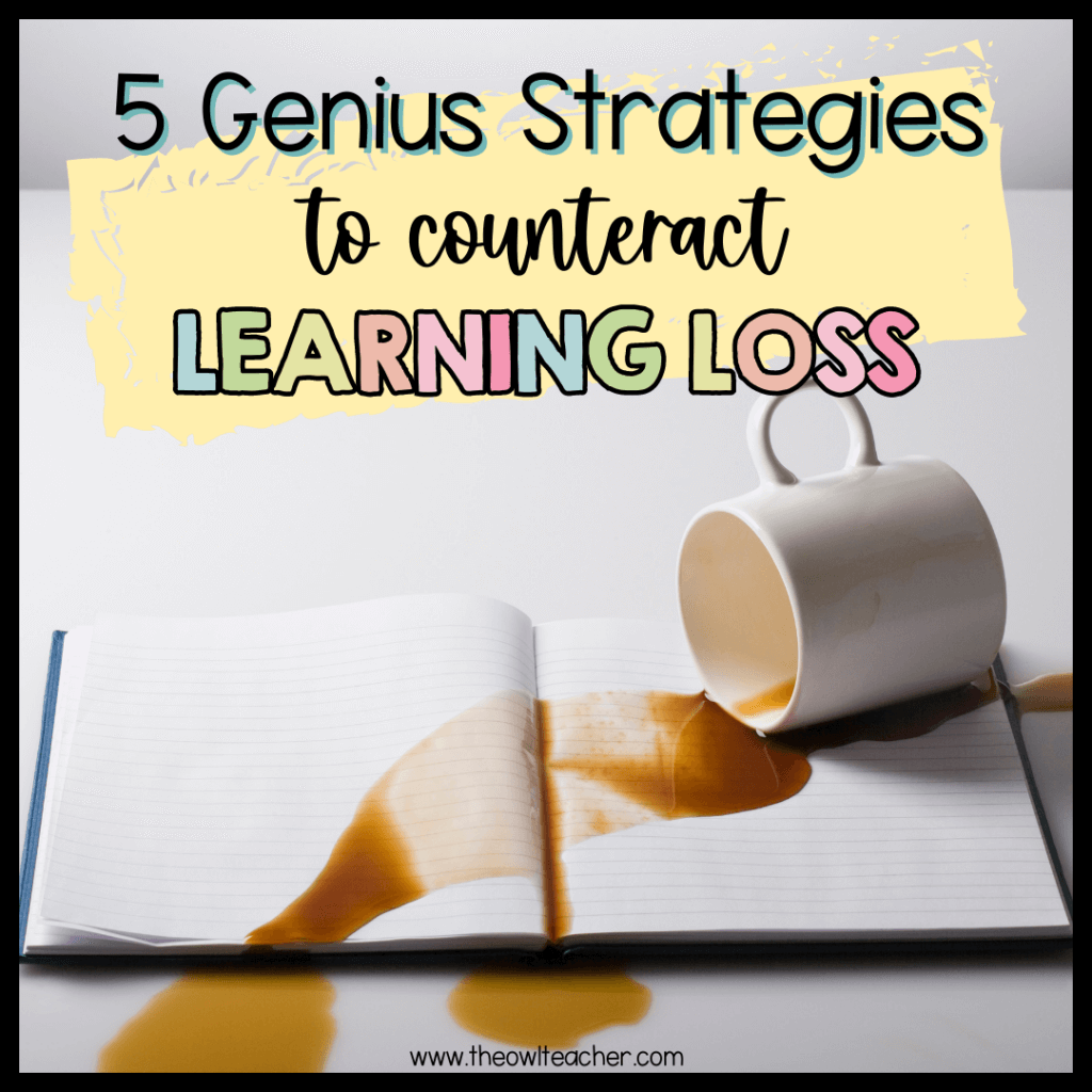 5 Genius Strategies to Counteract Learning Loss - The Owl Teacher
