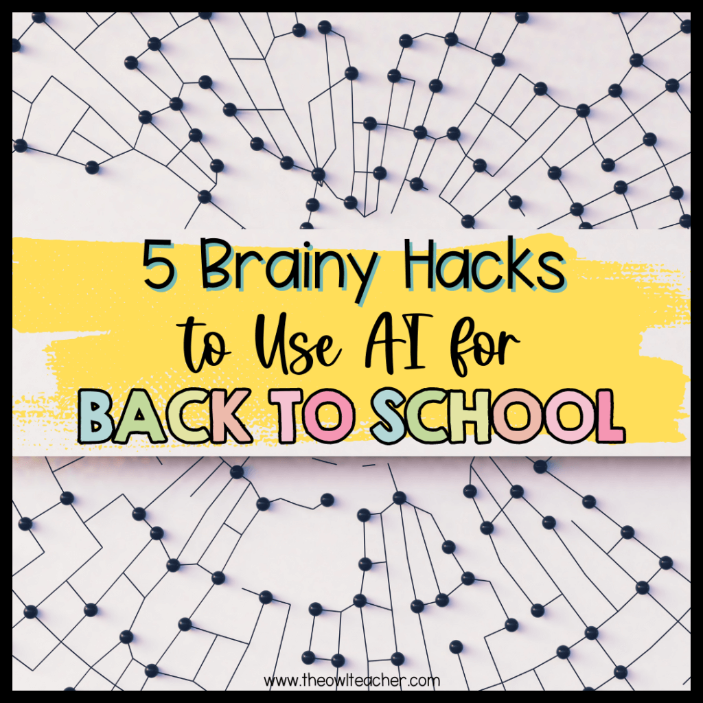 5 Brainy Hacks to Use AI for Back to School - The Owl Teacher