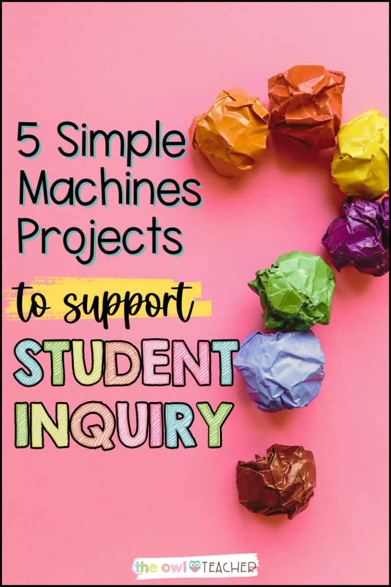 5 Simple Machines Projects to Support Student Inquiry - The Owl Teacher