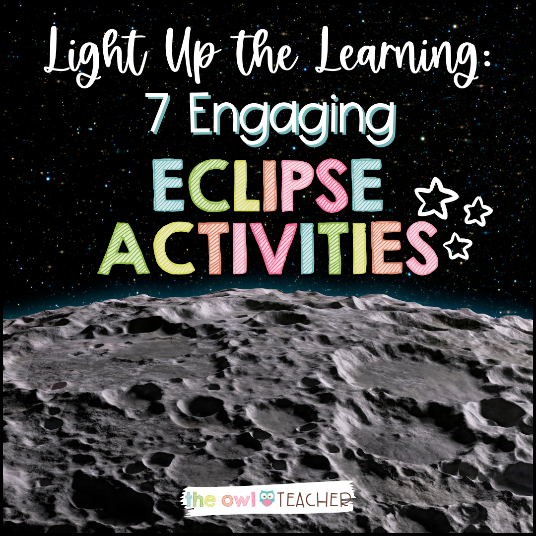 Light Up the Learning: 7 Engaging Eclipse Activities - The Owl Teacher