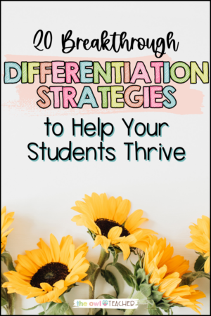 20 Breakthrough Differentiation Strategies to Help Your Students Thrive ...