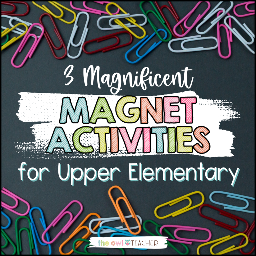 3 Magnificent Magnet Activities for Upper Elementary - The Owl Teacher