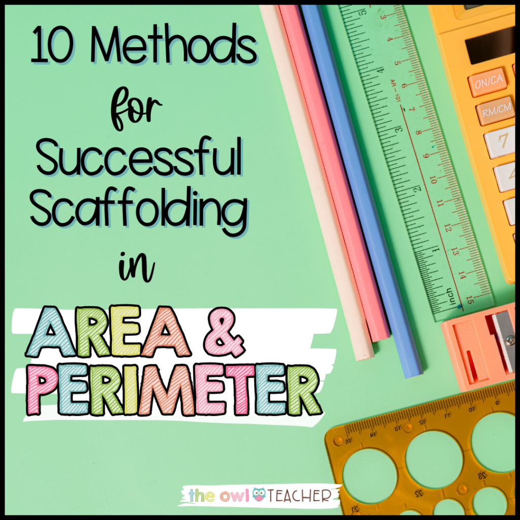 10 Methods for Successful Scaffolding in Area and Perimeter - The Owl ...