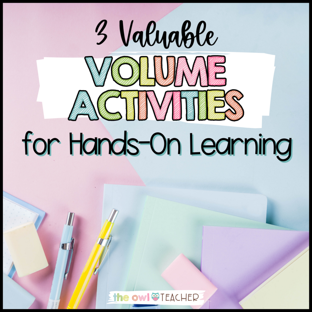 8 Valuable Volume Activities for Hands-On Learning - The Owl Teacher