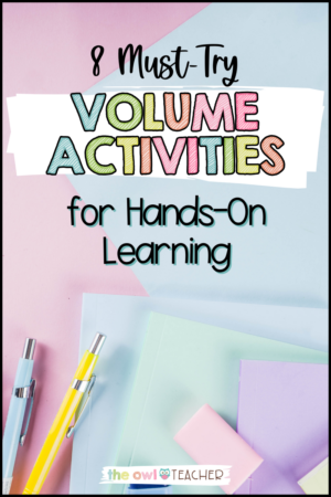 8 Valuable Volume Activities for Hands-On Learning - The Owl Teacher