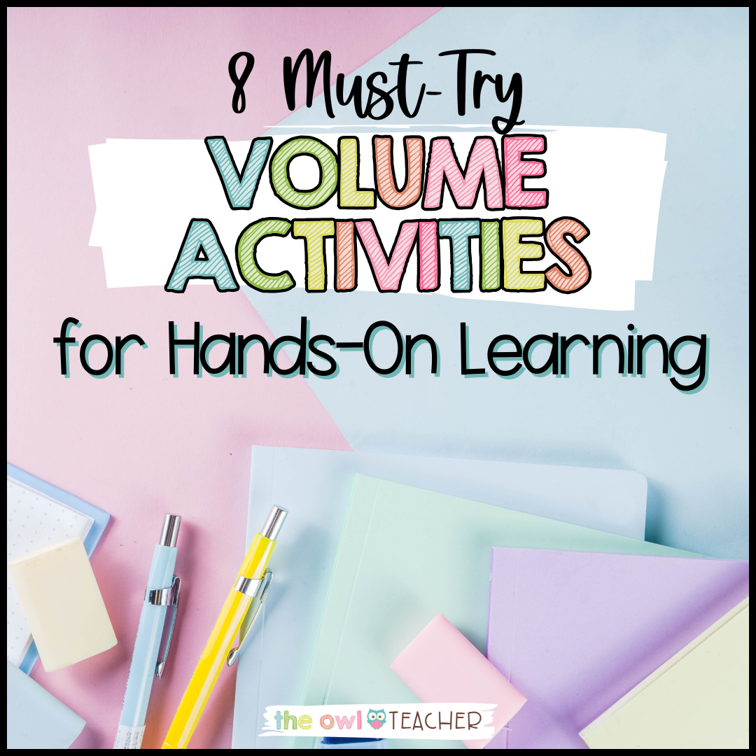 8 Valuable Volume Activities for Hands-On Learning - The Owl Teacher