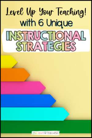 Level Up Your Teaching with 6 Unique Instructional Strategies - The Owl ...