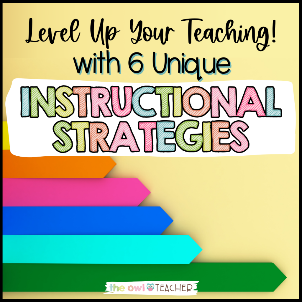 Level Up Your Teaching with 6 Unique Instructional Strategies - The Owl ...