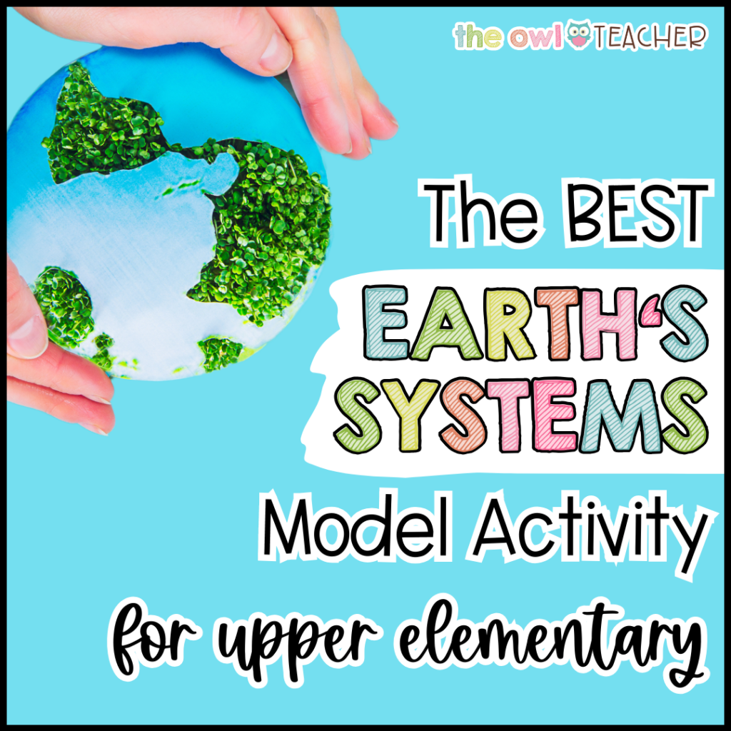 The BEST Earth's Systems Model Activity for Upper Elementary - The Owl ...