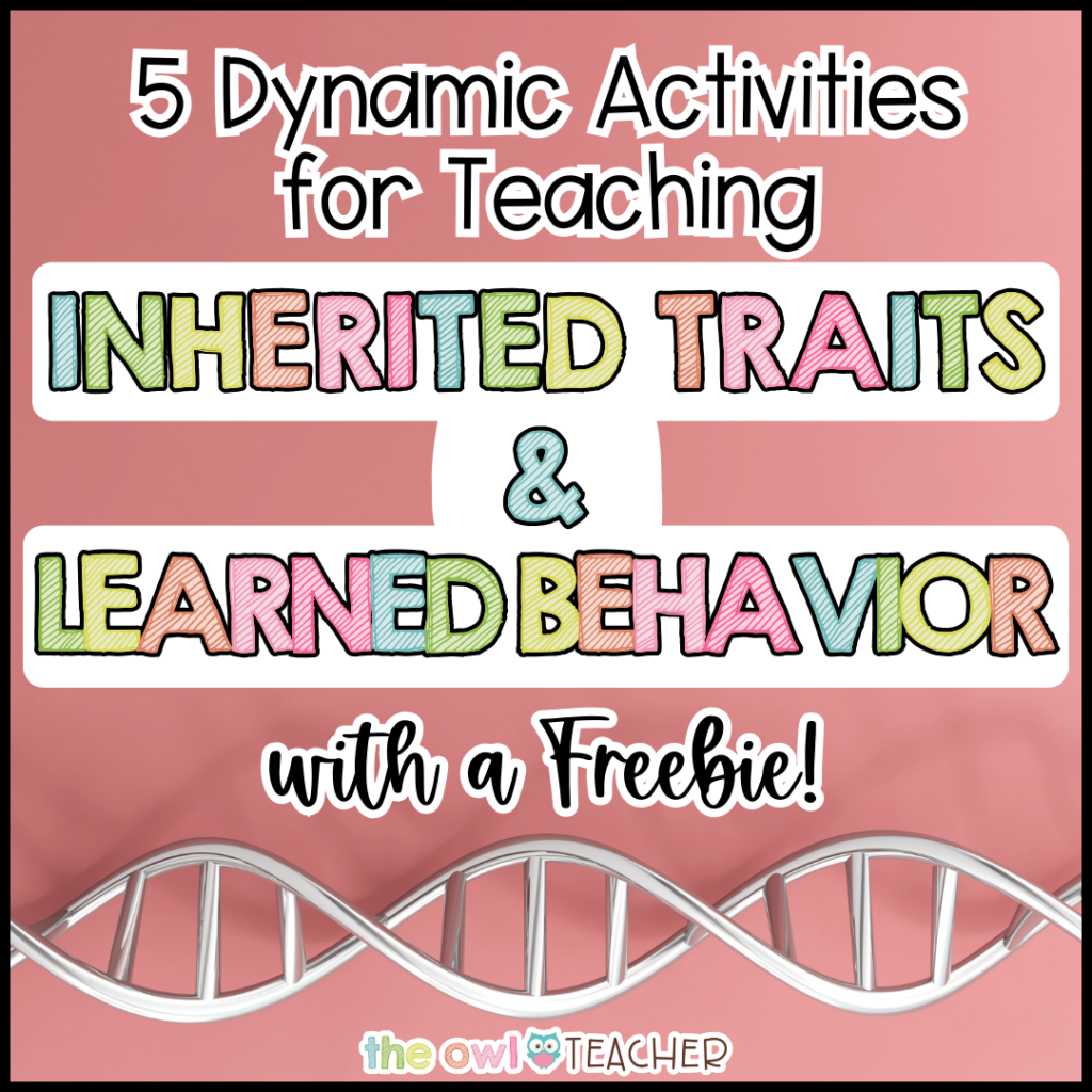 5 Dynamic Activities for Teaching Inherited Traits & Learned Behavior (with a FREEBIE!) - The ...