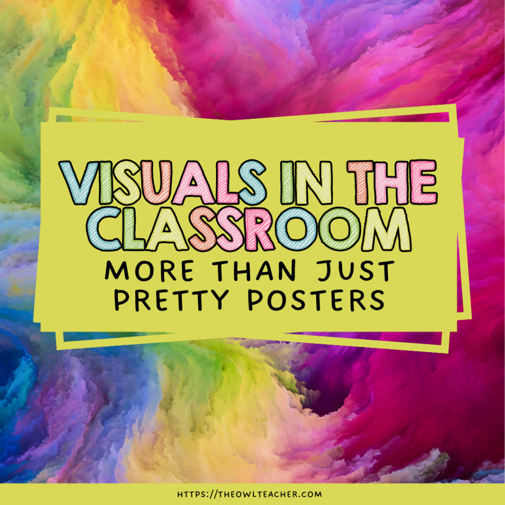 Visuals in the Classroom: More Than Just Pretty Posters - The Owl Teacher